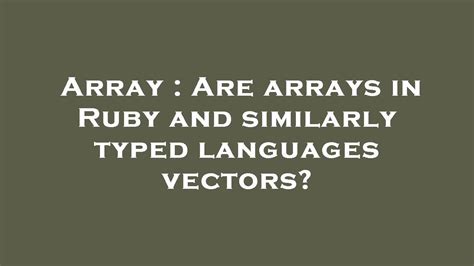 Array Are Arrays In Ruby And Similarly Typed Languages Vectors YouTube