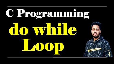 Loop In C Programming Do While Loop Do While Loop Example Youtube