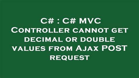 C C Mvc Controller Cannot Get Decimal Or Double Values From Ajax