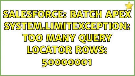 Salesforce Batch Apex Systemlimitexception Too Many Query Locator Rows 50000001 Youtube