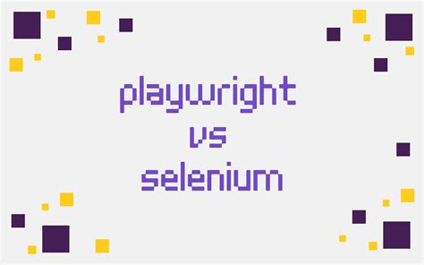 playwright vs selenium exploring the key differences