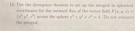 Solved Use The Divergence Theorem To Set Up The Integral Chegg