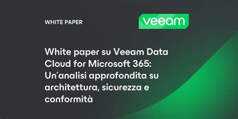 White Paper Su Veeam Data Cloud For Microsoft 365 Unanalisi Approfondita Su Architettura