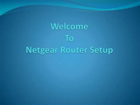 Ppt Netgear Router Connection And Issue Resolving Guide Powerpoint Presentation Id