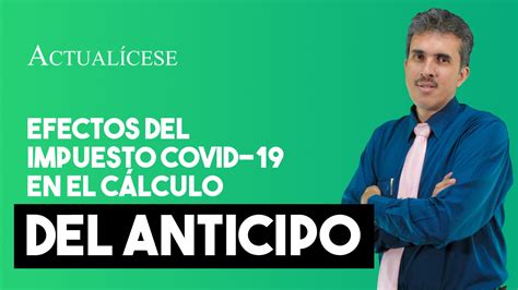 Efectos Del Impuesto Solidario Covid 19 En El Cálculo Del Anticipo De