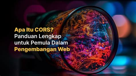 Apa Itu Cors Panduan Lengkap Untuk Pemula Dalam Pengembangan Web Codepolitan