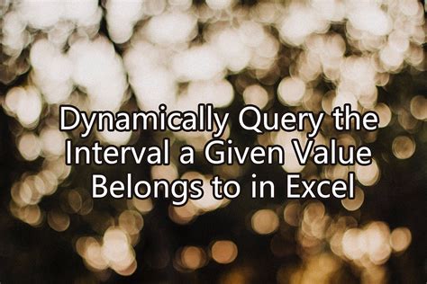 Dynamically Query The Interval A Given Value Belongs To In Excel By Chuxin Huo Medium