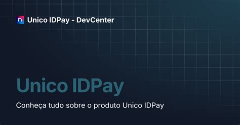 Unico IDPay Unico IDPay DevCenter