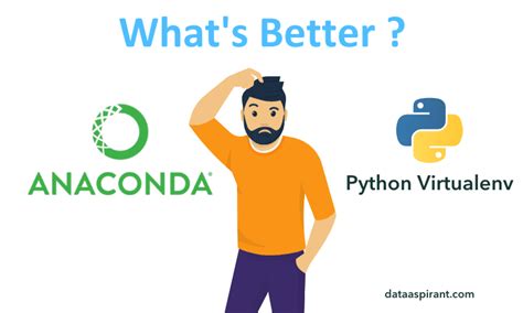 Whats Better Anaconda Or Python Virtualenv