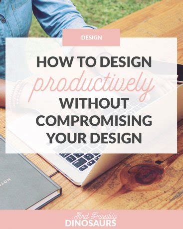 How To Design Productively Without Compromising Your Design APD