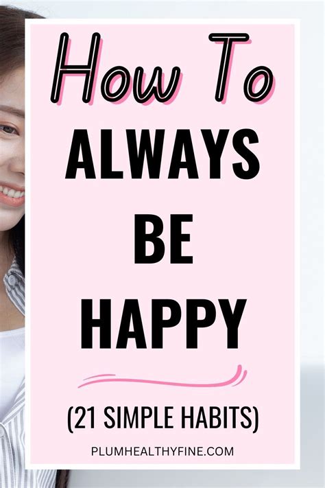 21 Simple Habits To Be A Happier Person How To Be A Happy Person