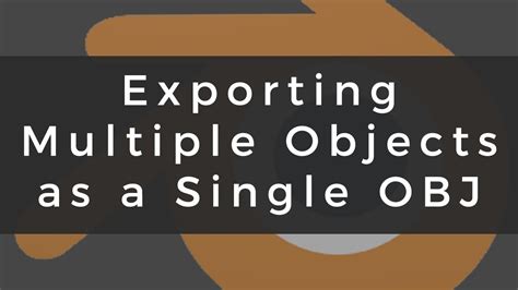 Blender Exporting Multiple Objects As A Single Obj Youtube