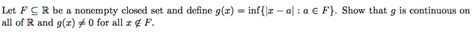 Solved Let F R Be A Nonempty Closed Set And Define Gx