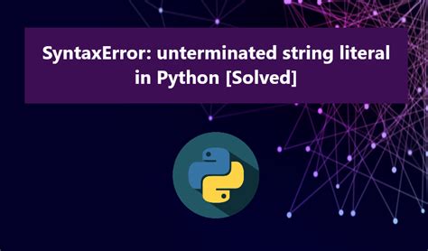 Syntaxerror Unterminated String Literal In Python Solved
