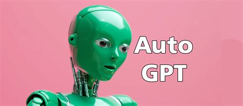 What Is Auto GPT A Guide To The Autonomous GPT AI Metaroids