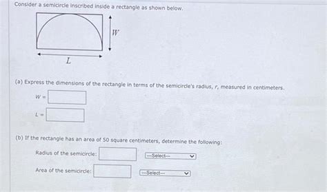 Solved Consider A Semicircle Inscribed Inside A Rectangle As