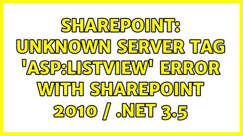 sharepoint unknown server tag asp listview error with sharepoint