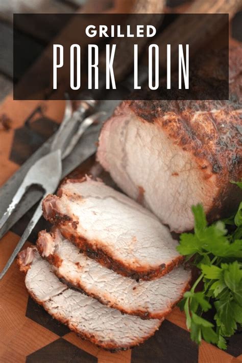Best Grilled Pork Loin Roast Recipe Hey Grill Hey Recipe Pork