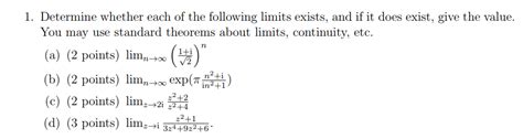 Solved 1 Determine Whether Each Of The Following Limits Chegg Com