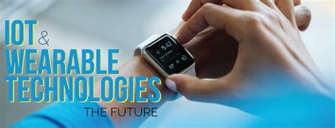 Iot And Wearable Technologies The Future