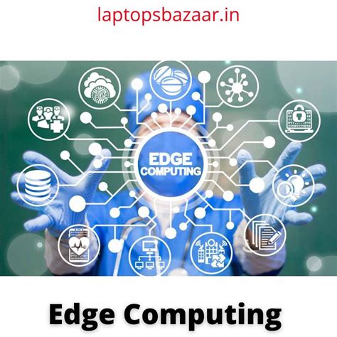 What Is Edge Computing Its Importance Future Benefits