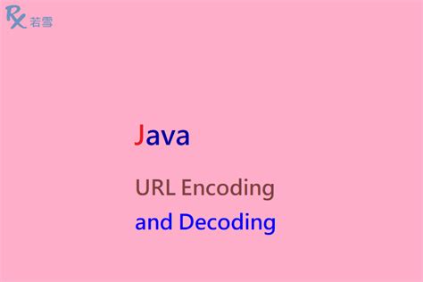 Java Url Encoding And Decoding Using Base64 Java 147 Ruoxue 極客