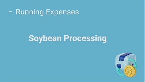 What Are The 9 Operating Costs Of A Soybean Processing Business