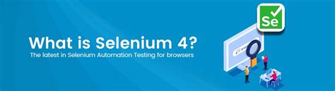 what is selenium 4 the latest in selenium automation testing for browsers