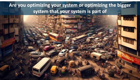 Manish Jain On Linkedin To Optimize The Whole You Will Have To Sub Optimize The Parts If You