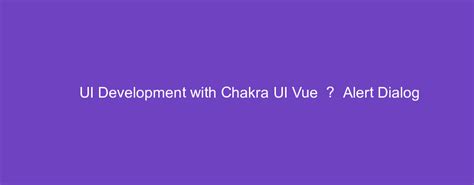 Ui Development With Chakra Ui Vue — Alert Dialog