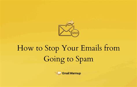 Stop Your Emails From Going To Spam The Ultimate Playbook