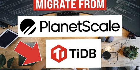 Migrate From Planetscale To Tidb Serverless In Minutes A Developers