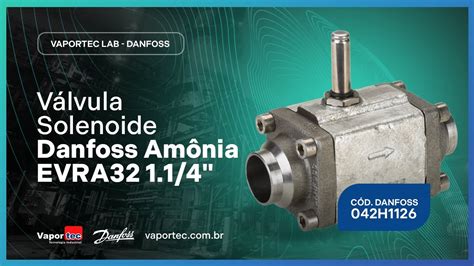 Válvula Solenoide Danfoss Amônia Evra32 1 1 4 Código 042h1126 Youtube