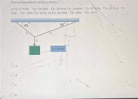 Solved Find Tension In Each String As Shown A T N Chegg