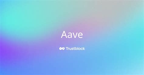 Aave Security Status Audits And Auditors Trustblock