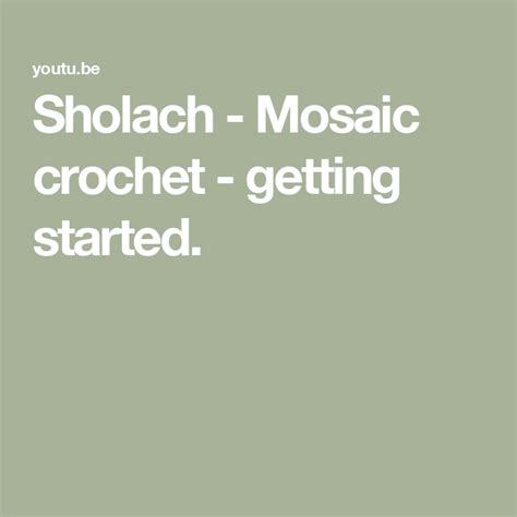 Sholach Mosaic Crochet Getting Started In 2024 Mosaic The Creator Mosiac