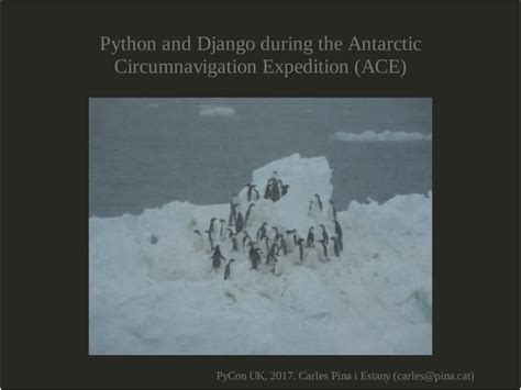 Circumnavigating The Antarctic With Python And Django During Ace 2016 Ppt