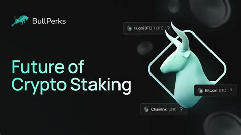 Future Of Crypto Staking Bullperks