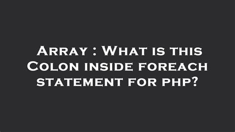 Array What Is This Colon Inside Foreach Statement For Php Youtube