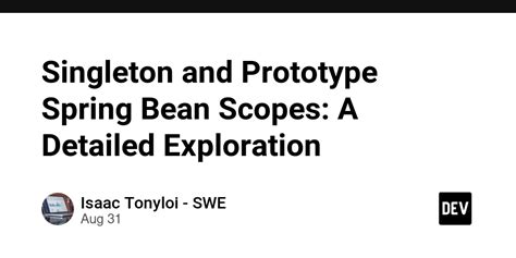 Singleton And Prototype Spring Bean Scopes A Detailed Exploration