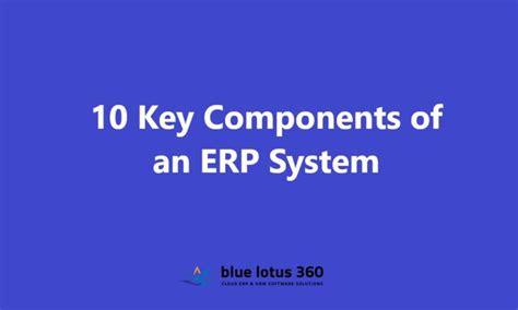 10 Key Components Of An Erp System Blue Lotus 360