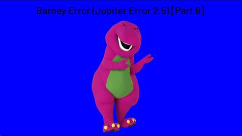 Barney Error Jupiter Error 2 5 [part 6] Youtube