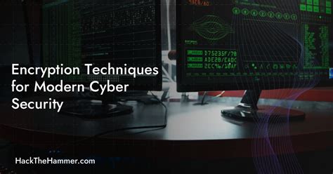 Encryption Techniques For Modern Cyber Security