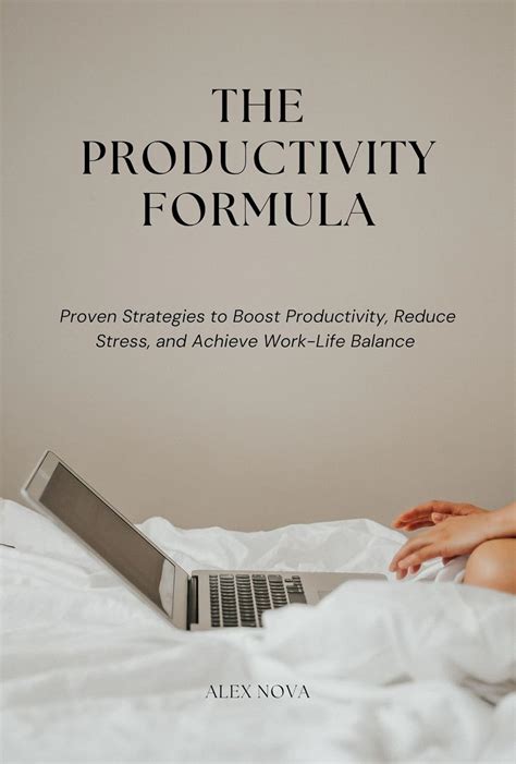 The Productivity Formula Proven Strategies To Boost Productivity Reduce Stress And Achieve