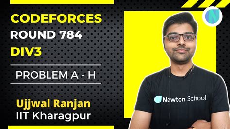 codeforces round 784 a to h solution explained newton school