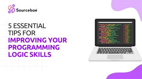 5 Essential Tips For Improving Your Programming Logic Skills
