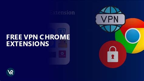 Best Free Vpn Chrome Extension In Usa Secure And Fast Options
