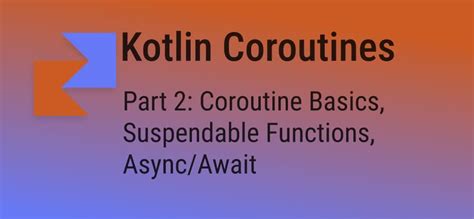 Mostafa Hosseini On Linkedin Introduction To Kotlin Coroutines Part 2 Coroutine Basics