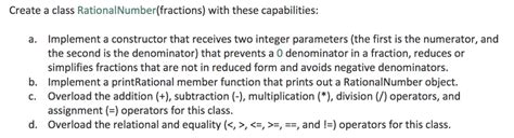 solved create a class rationalnumber fractions with these