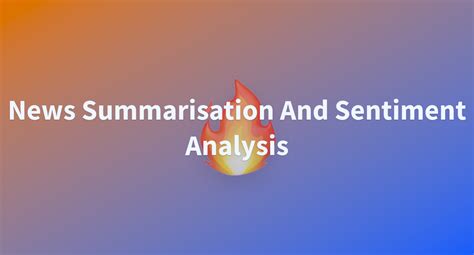 News Summarisation And Sentiment Analysis A Hugging Face Space By V1shal